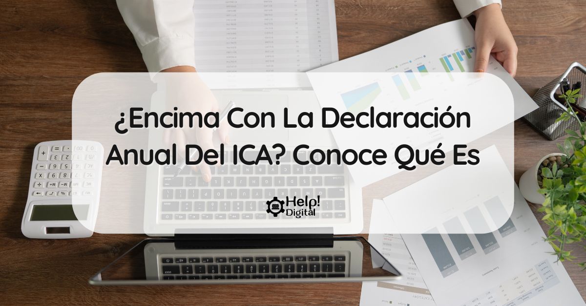 Declaración Anual Del ICA: Conoce Qué Es